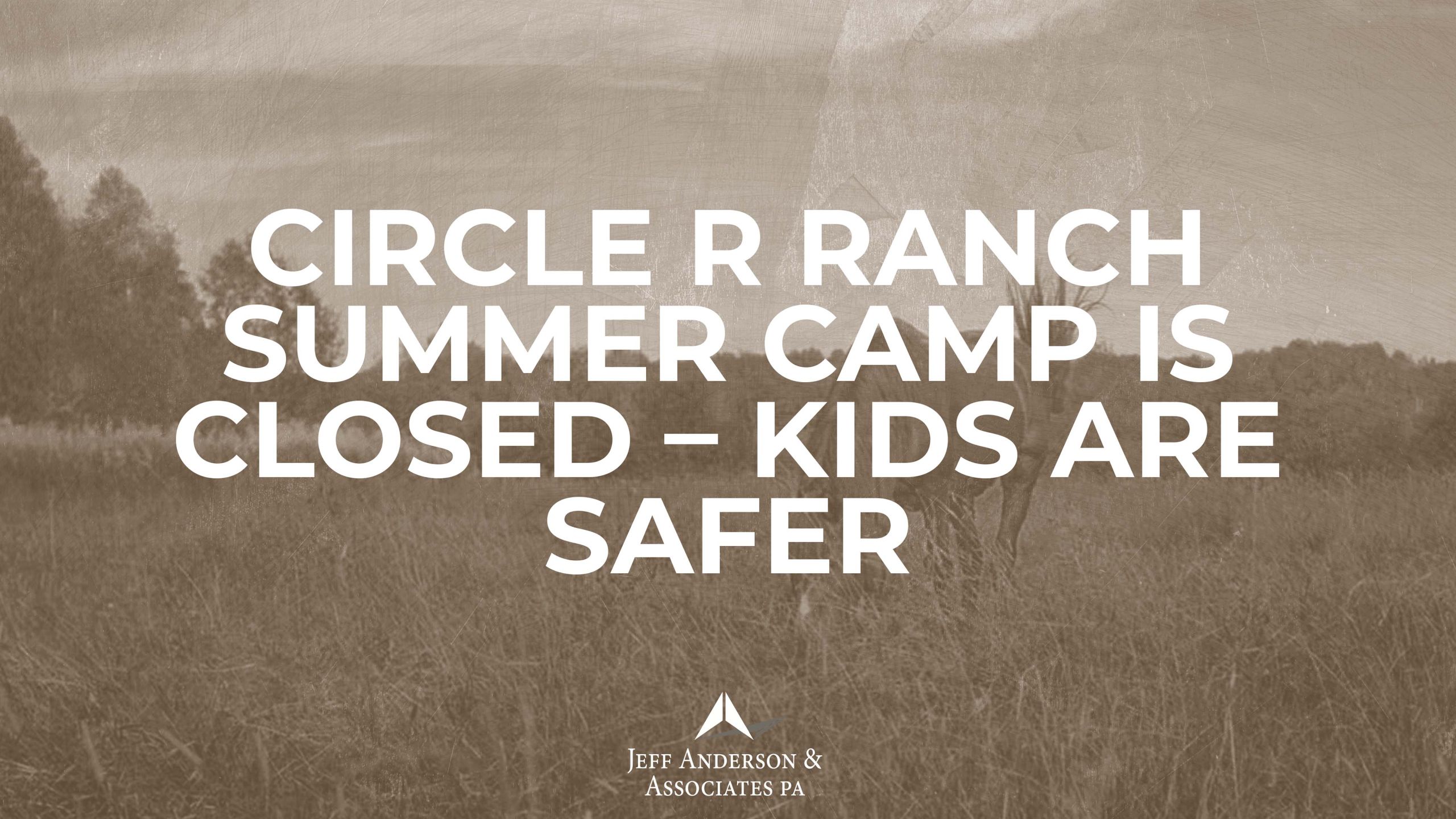 Circle R Ranch Summer Camp is Closed – Kids are Safer - Jeff Anderson ...