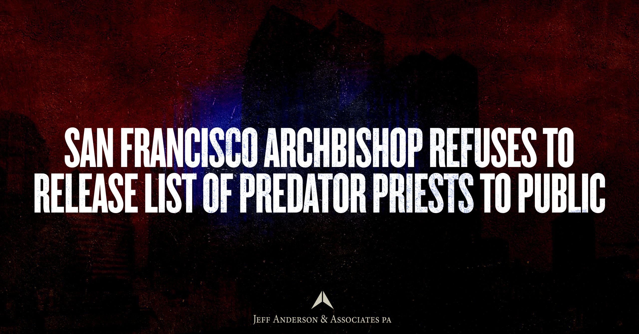 San Francisco Archbishop Refuses to Release List of Predator Priests to ...