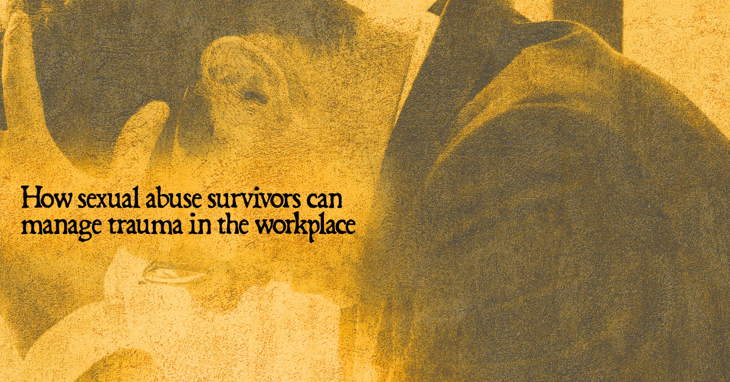 How Sexual Abuse Survivors Can Manage Trauma in the Workplace - Jeff ...